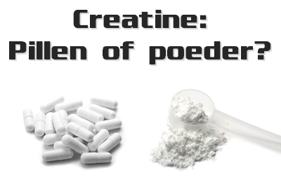 Creatine: pillen of poeder? - Krachttraining.info